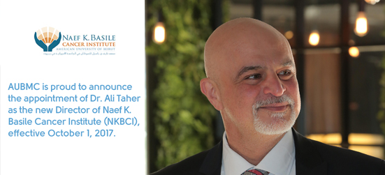 AUBMC announces the appointment of Dr. Ali Taher as the new Director of Naef K. Basile Cancer ...
